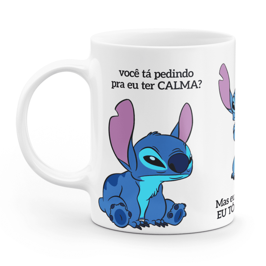 Caneca Stitch - Você tá pedindo pra eu ter calma? • Canecas 24 Horas